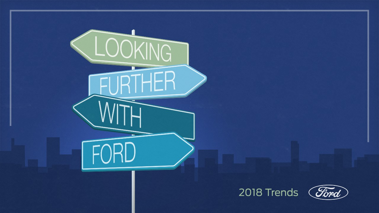 2018 Ford Trends Report Underscores How Consumers and Brands Are ...